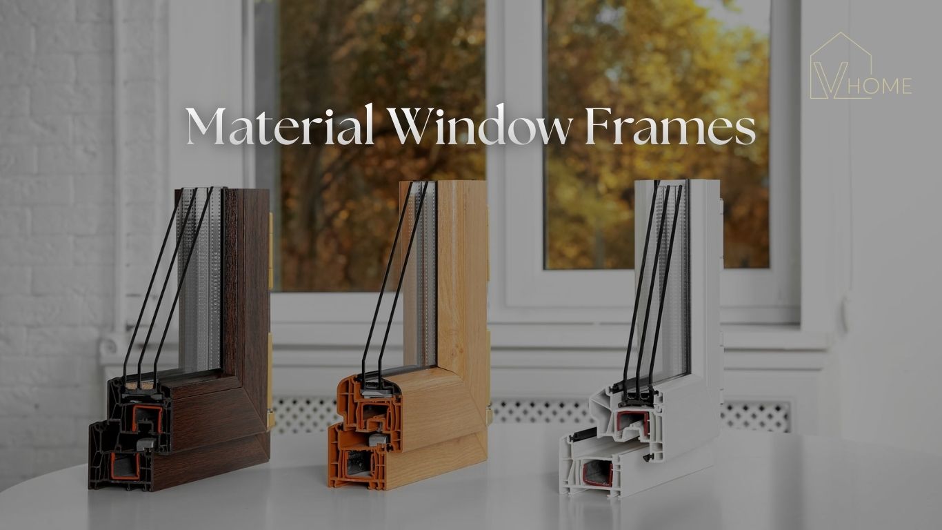 Guide Window Frame Materials: Home, Office, & Industrial - VHOME Design ...